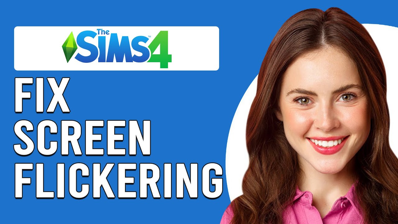 How To Fix Sims 4 Screen Flickering (What Causes The Screen Flickering ...