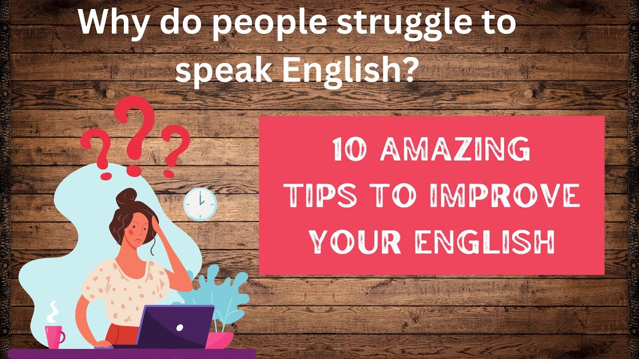 Why People Struggle with English Speaking / 10 Pro Tips to Improve your ...