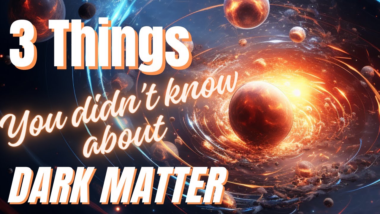 Dark Matter - 3 Things You Didn't Know About Dark Matter - YouTube