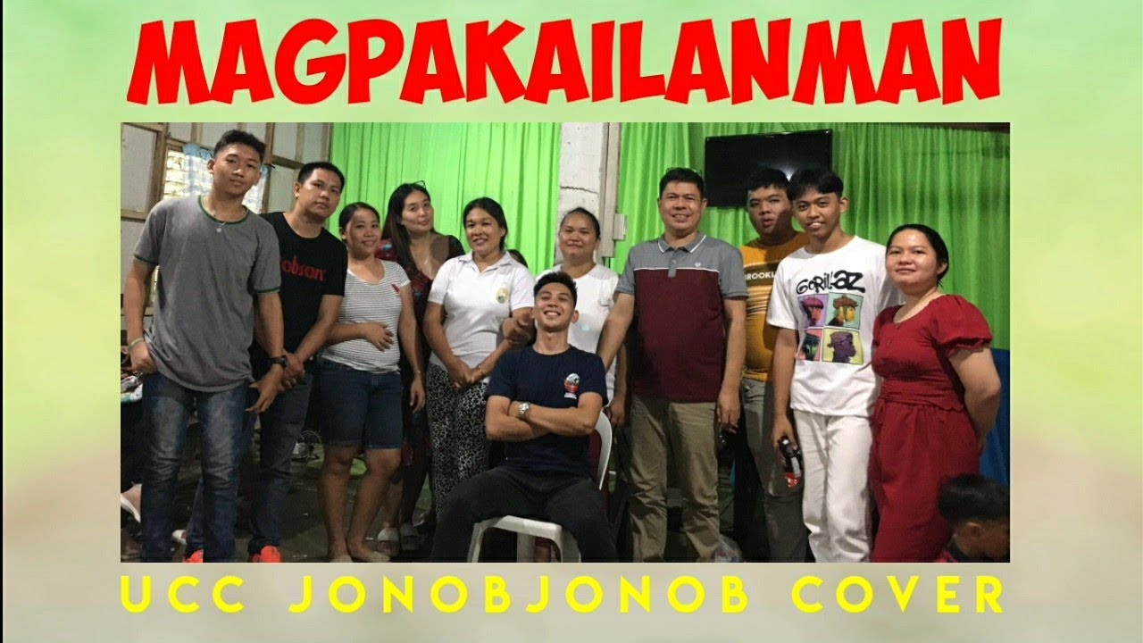 MAGPAKAILANMAN BY PASSION GENERATION / UCC JONOBJONOB Cover / Tagalog ...