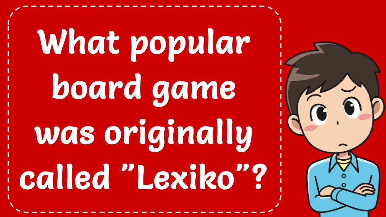 What popular board game was originally called "Lexiko"? Explained - YouTube