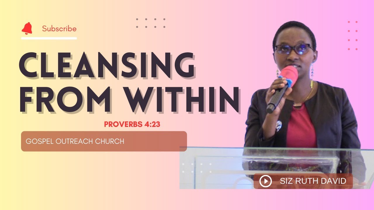 Sermon; CLEANSED FROM WITHIN PROVERBS 4:23 ~ Siz Ruth David || GOC-KERUGOYA 1ST SERVICE - YouTube