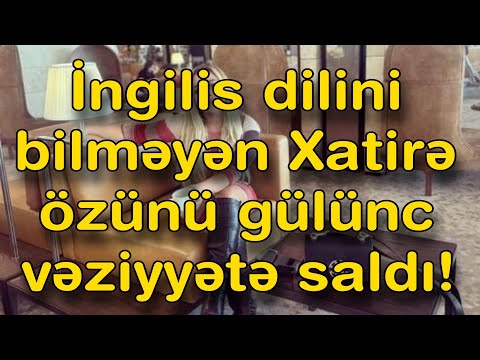 @sizxbr_İngilis dilini bilməyən Xatirə özünü gülünc vəziyyətə saldı!