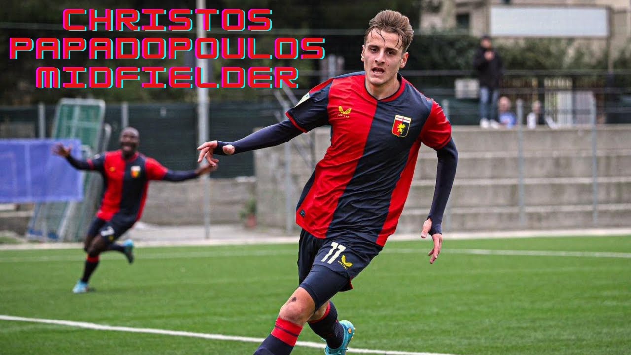 Christos Papadopoulos | Genoa U19 - Goals, Passes and Defensive Skills ...