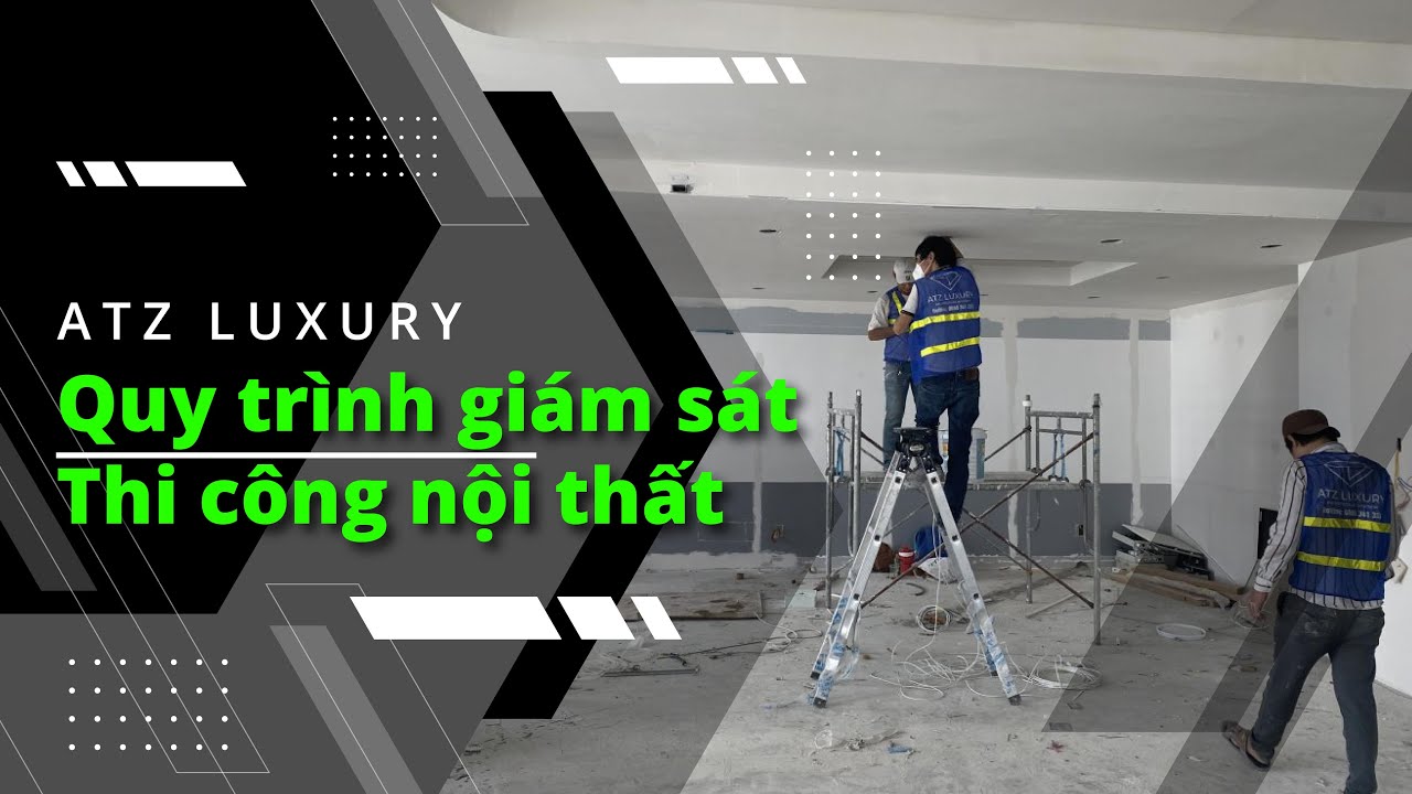 Quy trình giám sát thi công nội thất tại ATZ Luxury - YouTube