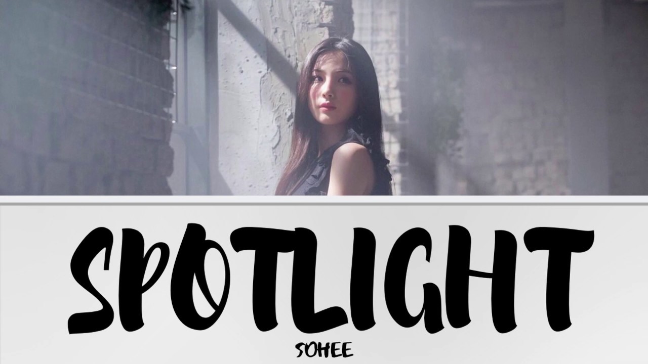 Sohee (소희) ⏤ Spotlight ♡ (Han︱Rom︱Eng) - YouTube