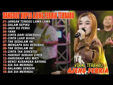 JANGAN TUNGGU LAMA LAMA - FULL ALBUM DANGDUT KOPLO AJENG FEBRIA VIRAL TERBARU