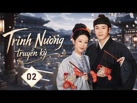 TRINH NƯƠNG TRUYỀN KỲ - Tập 02 | Siêu Phẩm Cổ Trang Trạch Đấu Hot 2026 | Dương Tử, Hàn Đông Quân