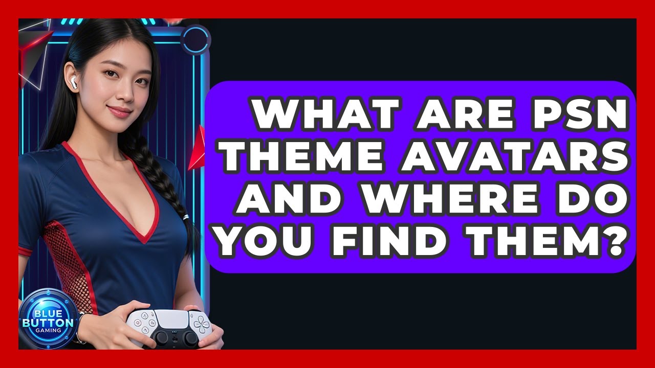 What Are PSN Theme Avatars And Where Do You Find Them? - Blue Button ...