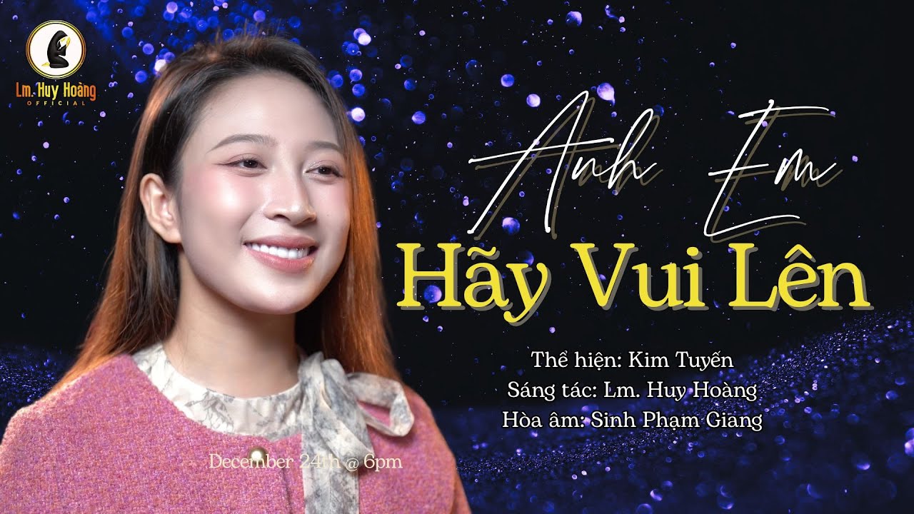 MV: ANH EM HÃY VUI LÊN (Lm. Huy Hoàng) - Kim Tuyến | Thánh Ca Nhập Lễ # ...
