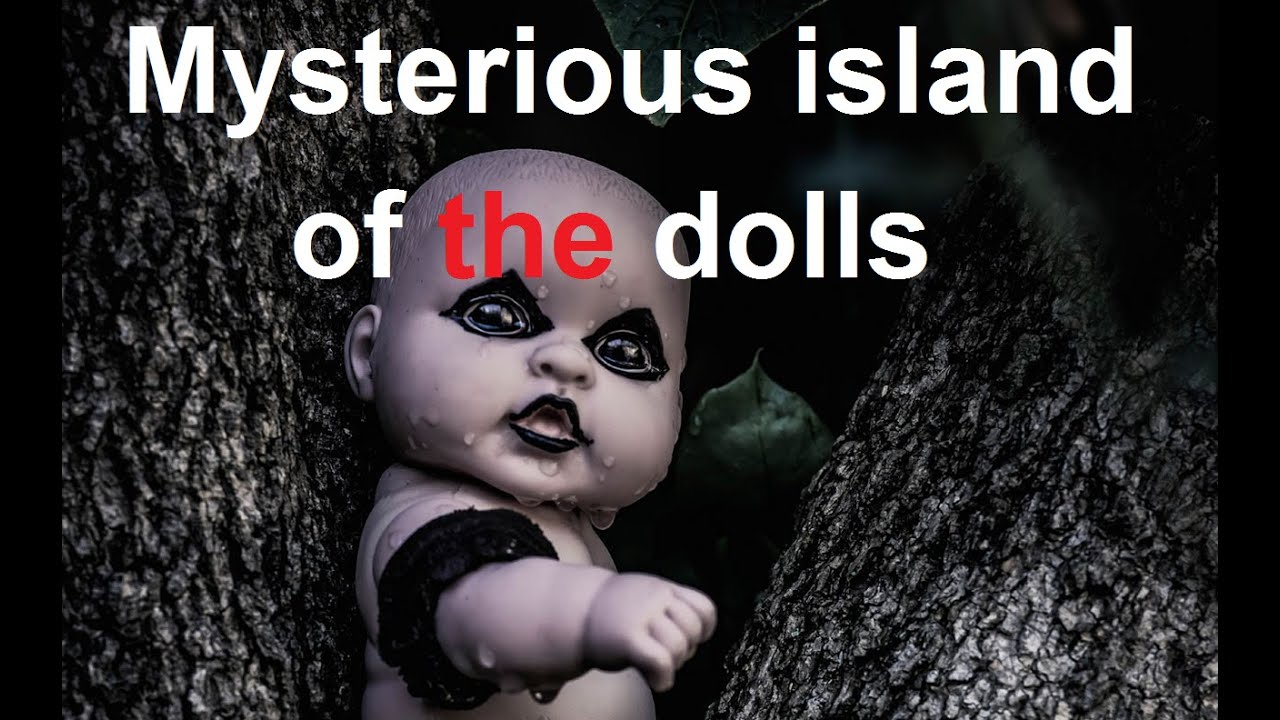 The Island Of The Dolls YouTube the-island-of-the-dolls-youtube