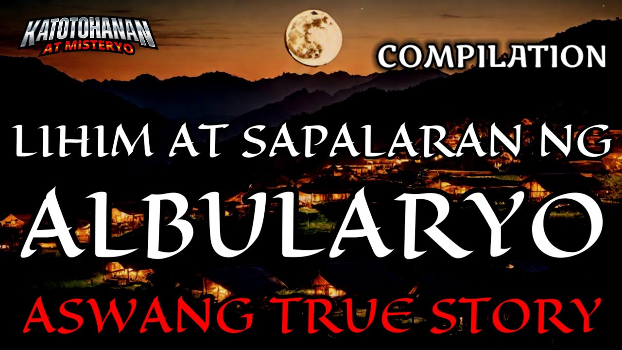 KARANASAN AT KALABAN NG ALBULARYO - Kwentong Aswang (True Story) Horror ...