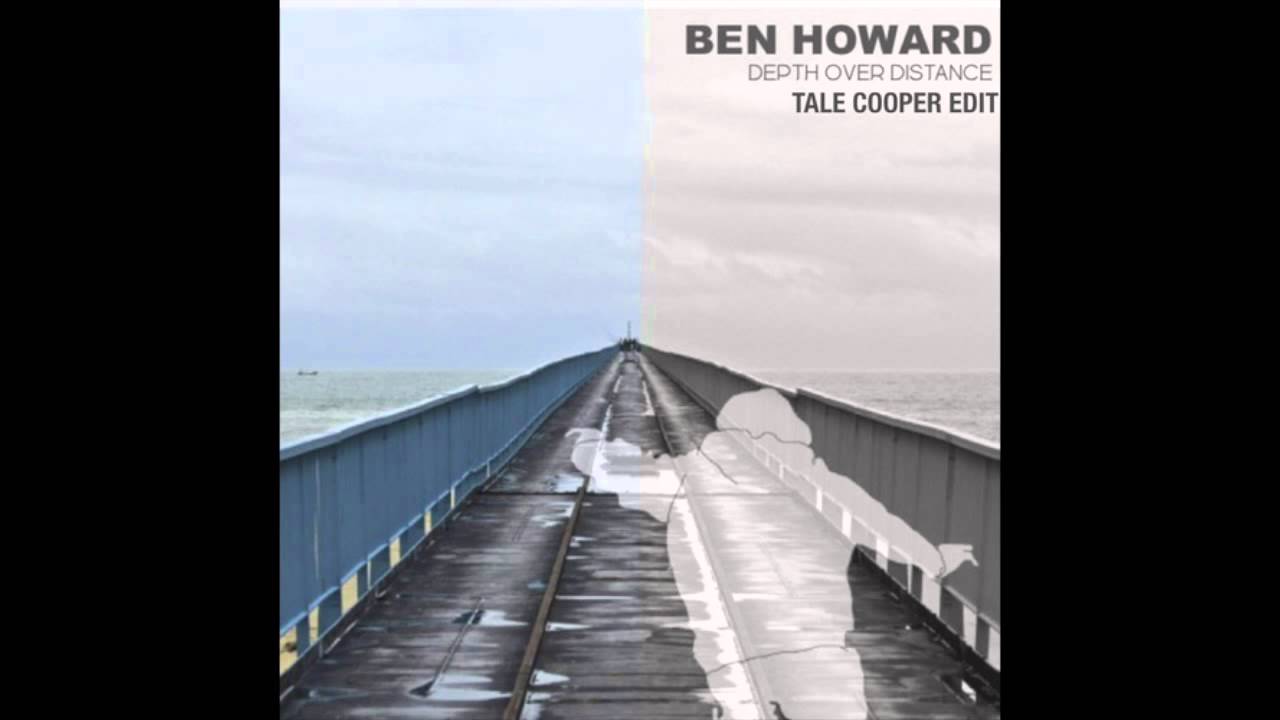 Ben Howard - Depth over Distance (Tale Cooper Edit) - YouTube