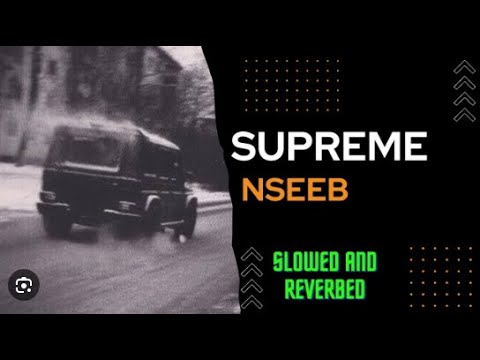 Supreme-Nseeb SLOWED AND REVERB - YouTube