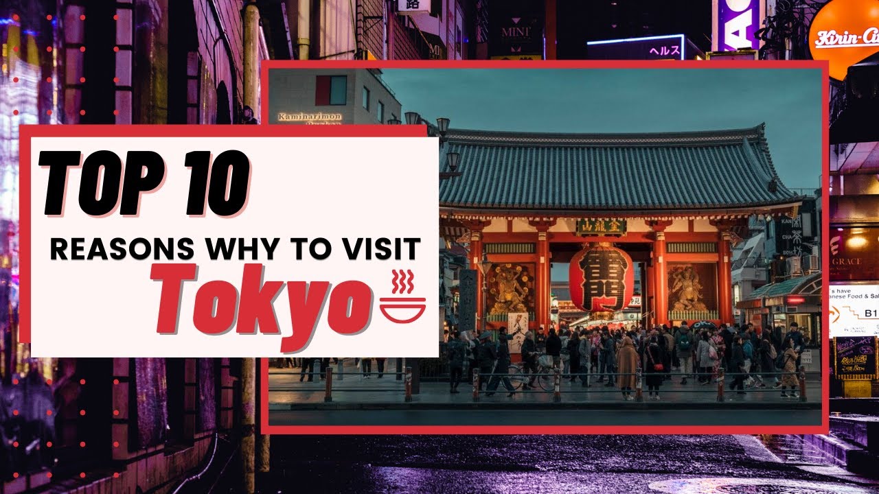 10 Reasons Why You Should Visit Tokyo - YouTube