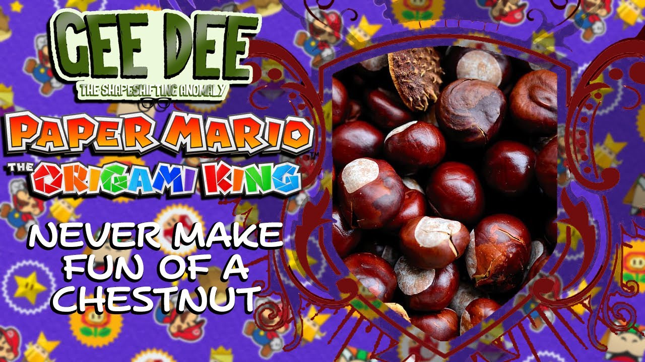 [Paper Mario: The Origami King] Never make fun of a Chestnut Part 14 # ...