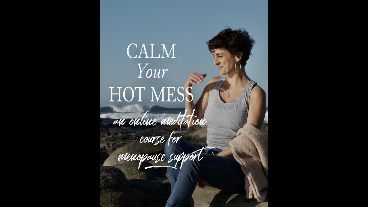 Calm Your Hot Mess online meditation course for menopause support - YouTube
