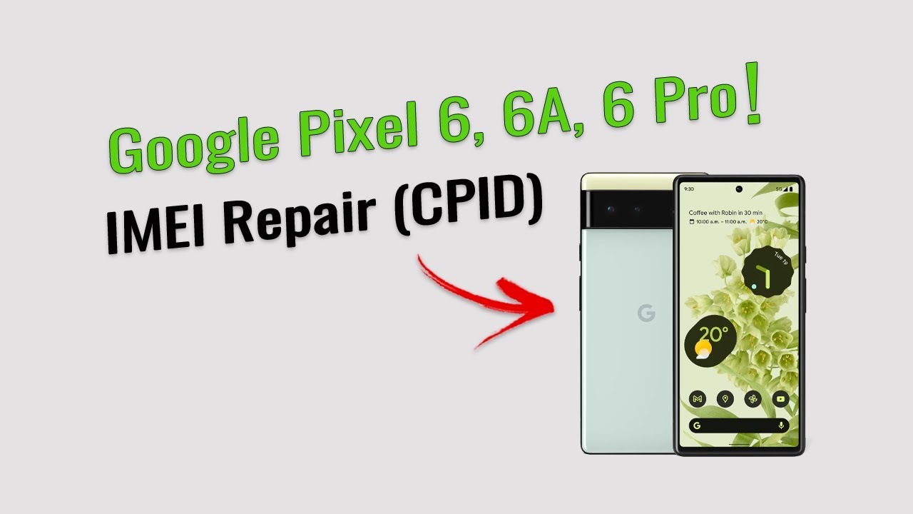 Fix Google Pixel 6, 6a, 6 Pro IMEI & CPID Issues – Full Guide with a ...