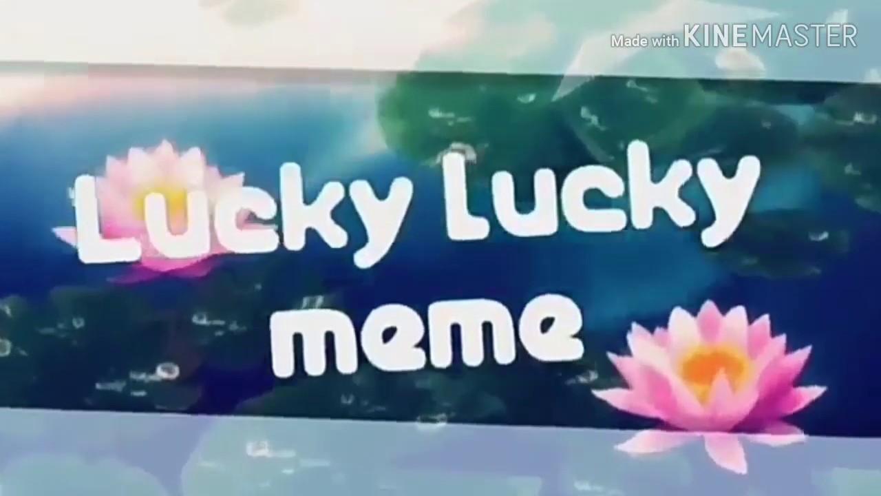 Lucky Lucky meme💖الوصف - YouTube