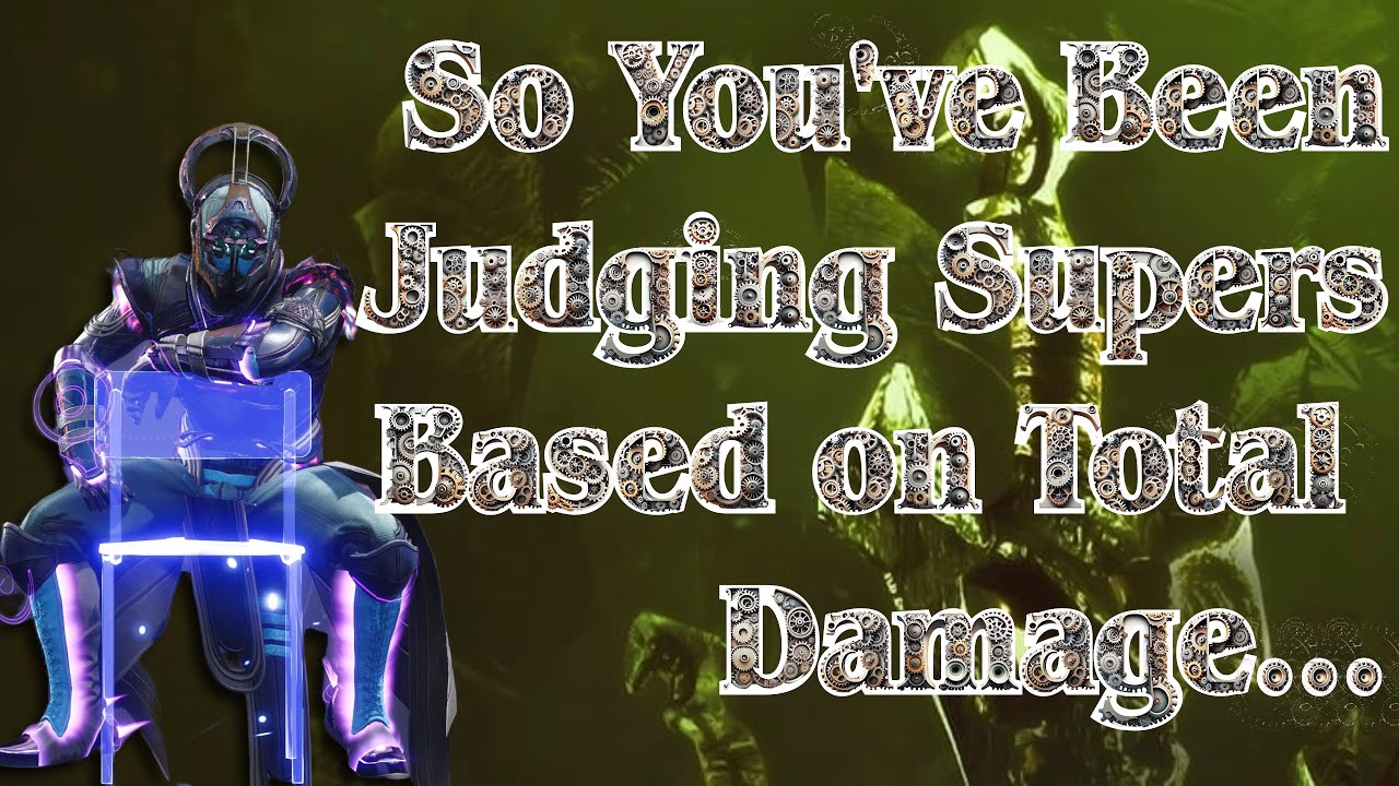Super DPS, not Total Damage! Rank your supers correctly! | Destiny 2 ...