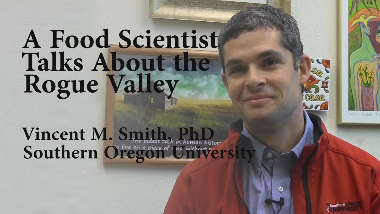 A Food Scientist Talks About the Rogue Valley | Vincent M. Smith, PhD ...