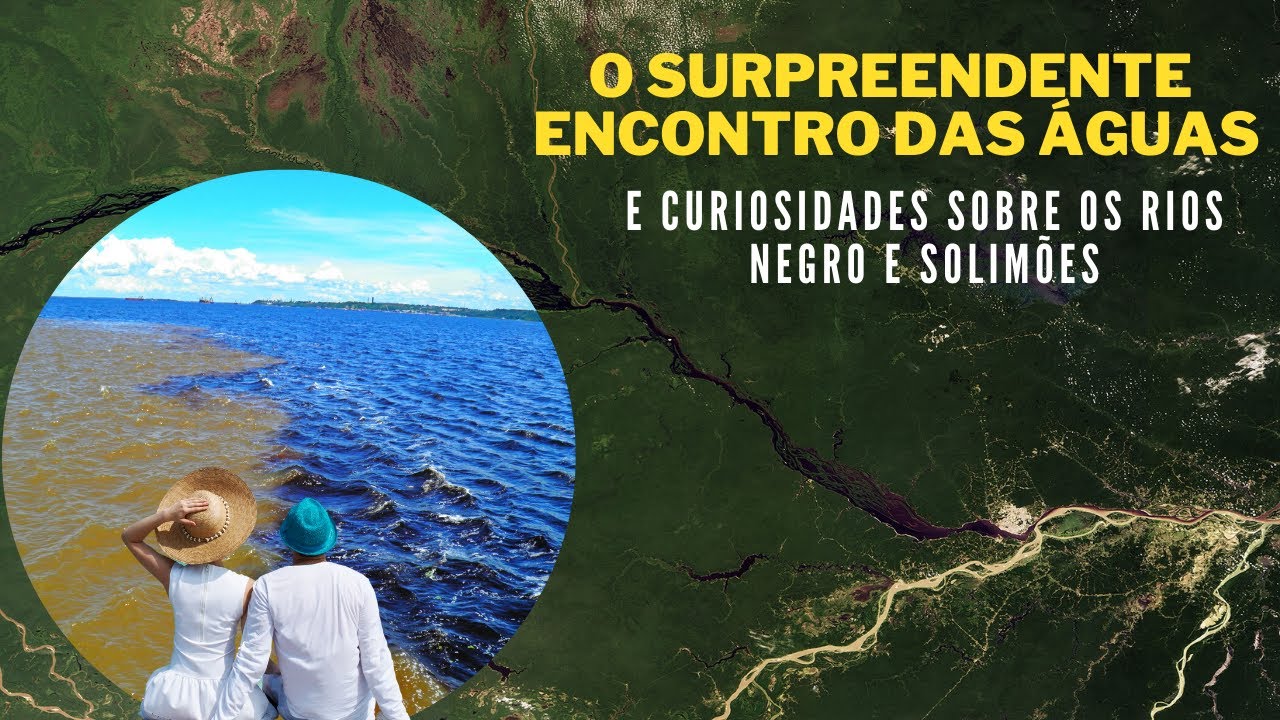 Rio Negro e Solimões e o impressionante Encontro das Águas. - YouTube