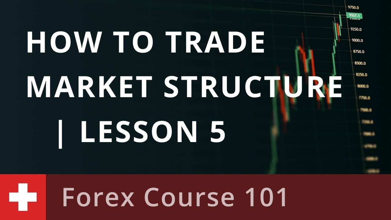 Forex Course 101: How To Trade Market Structure | Lesson 5 - YouTube