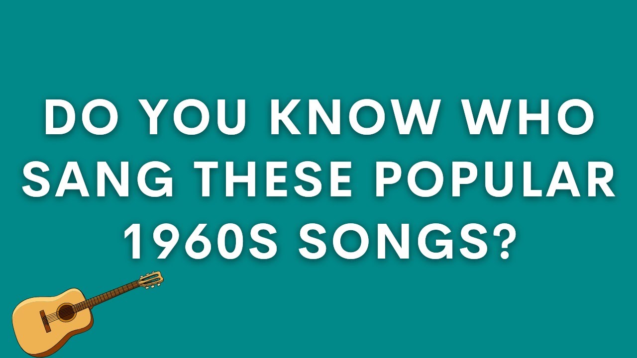 Who Sang These Songs 1960s Songs Quiz YouTube who-sang-these-songs-1960s-songs-quiz-youtube