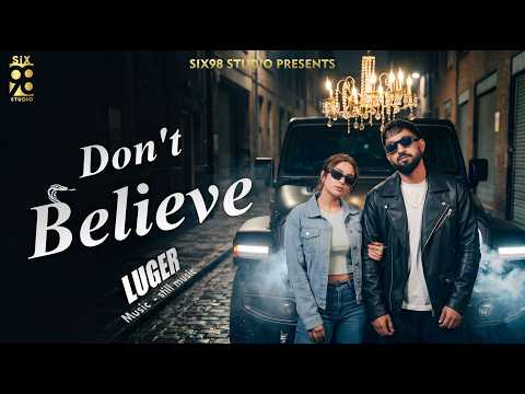 LUGER - Don't Believe | Hardeep Sindhu | Still Music | Six98 Studio | Latest Punjabi Song 2026