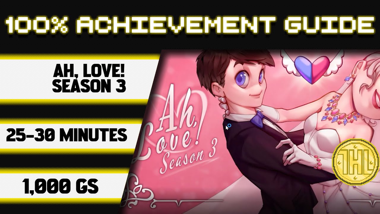 Ah, Love! Season 3 100% Achievement Walkthrough * 1000GS in 25-30 ...
