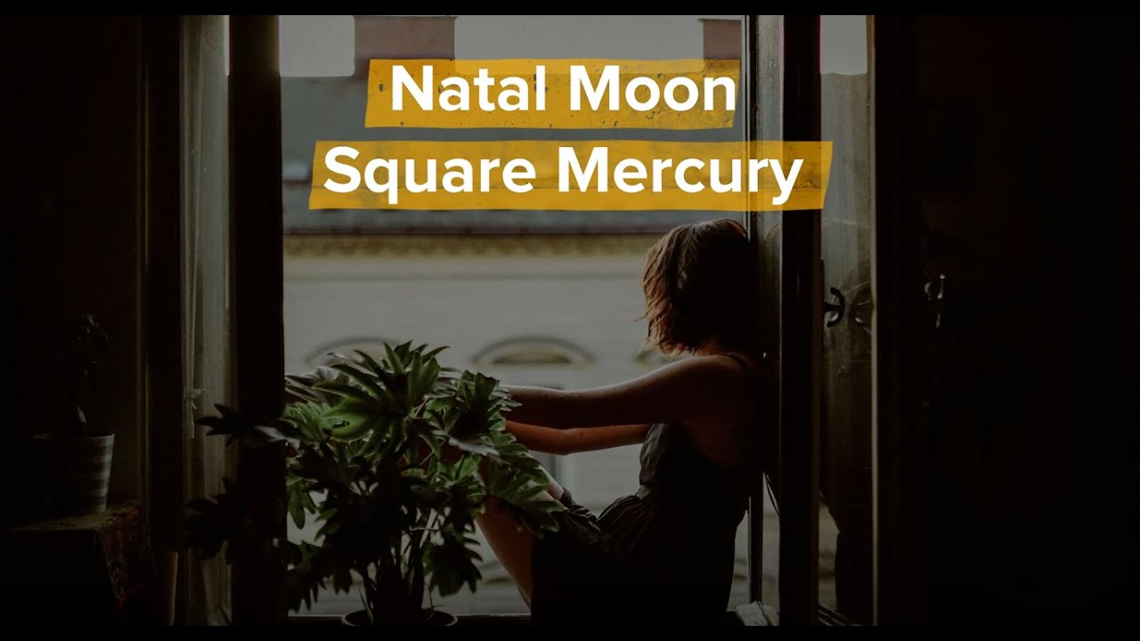 More About Natal Moon Square Mercury - YouTube