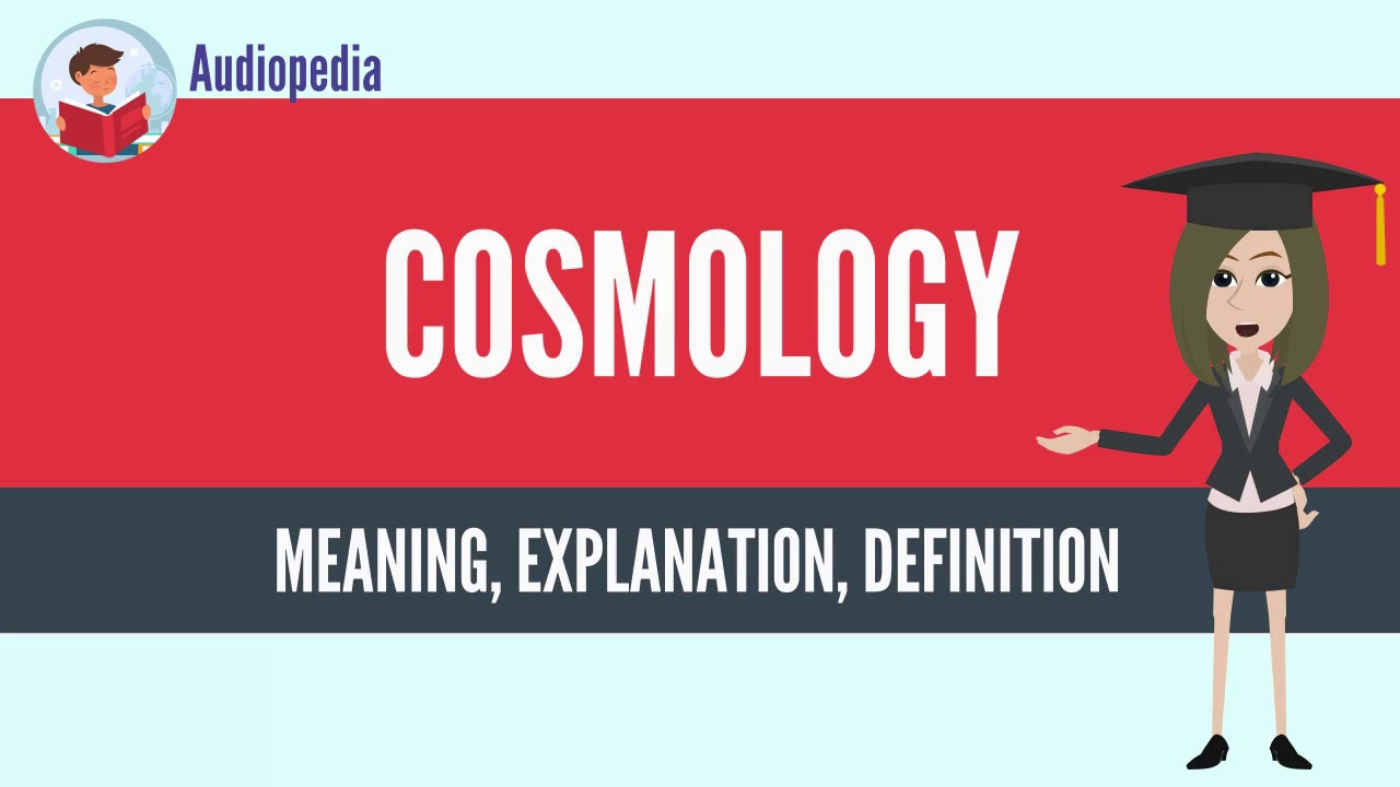 What Is COSMOLOGY? COSMOLOGY Definition & Meaning - YouTube