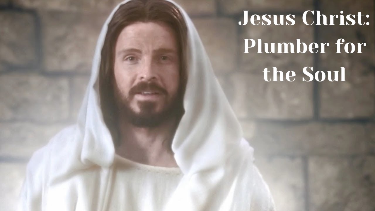 Jesus Christ: Plumber for the Soul - YouTube