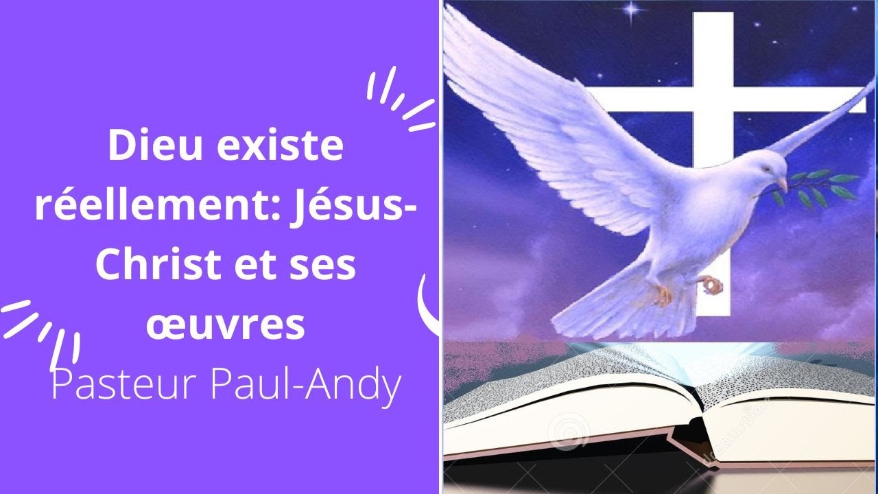 Dieu existe réellement: Jésus-Christ et ses œuvres- Volet2- Pasteur ...