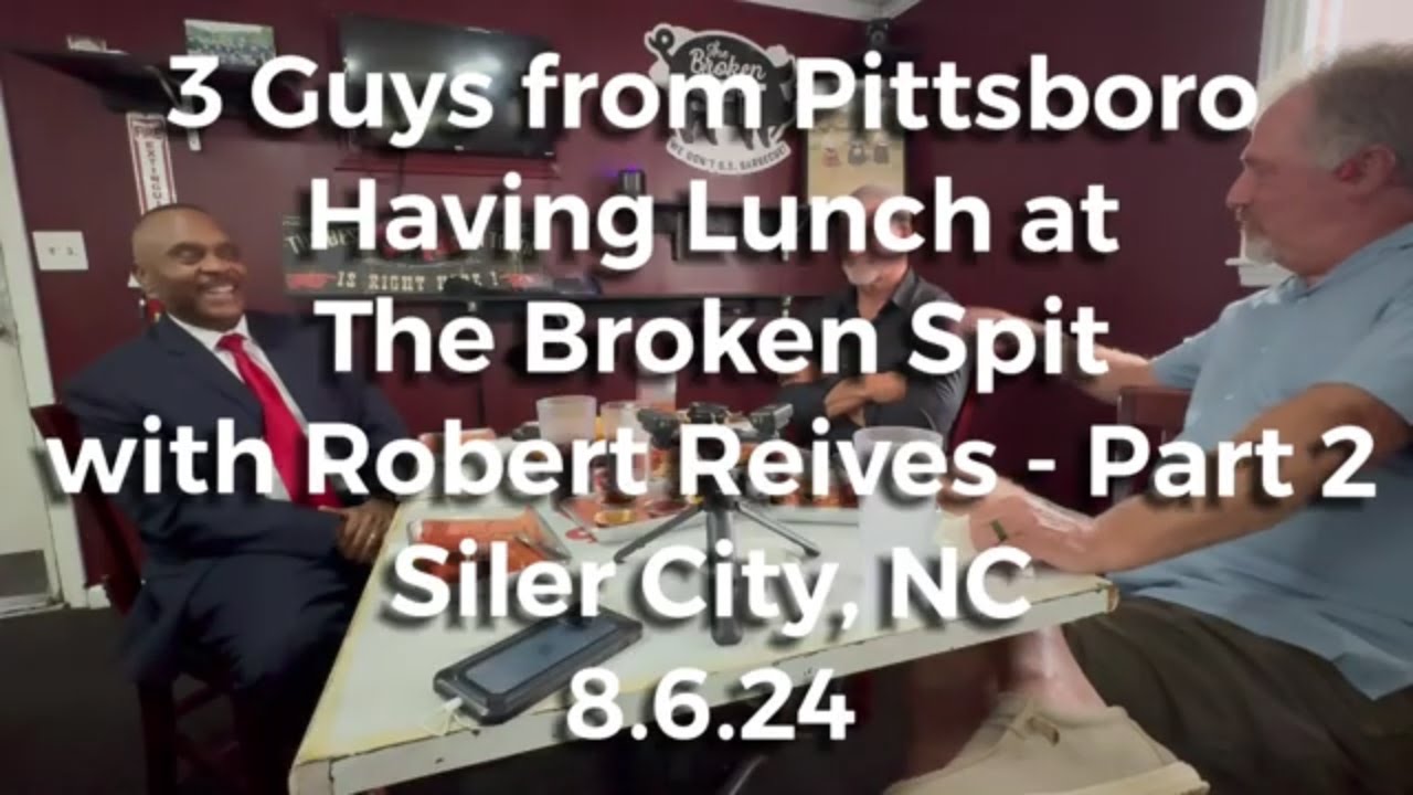3 Guys from Pittsboro Having Lunch at Broken Spit with Robert Reives - Part 2 - 8.6.24 - YouTube
