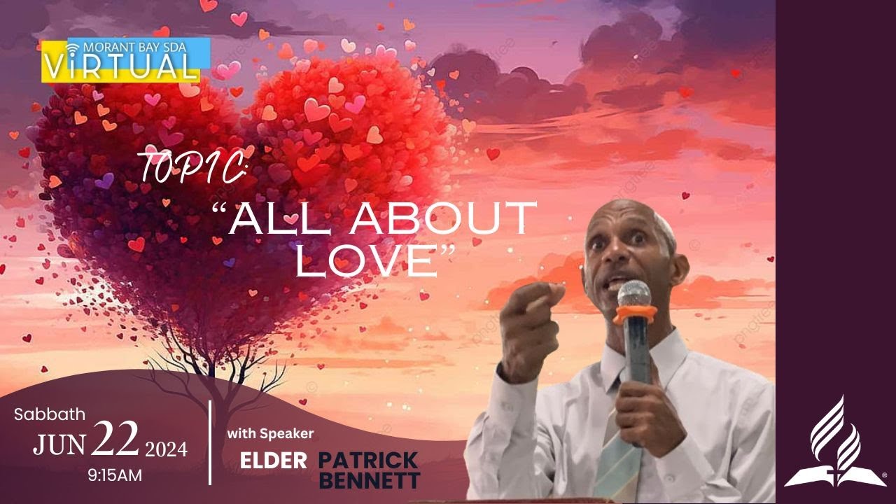 Sabbath AM | Elder Patrick Bennett-"All About Love" | Jun 22, 2024 @9 ...