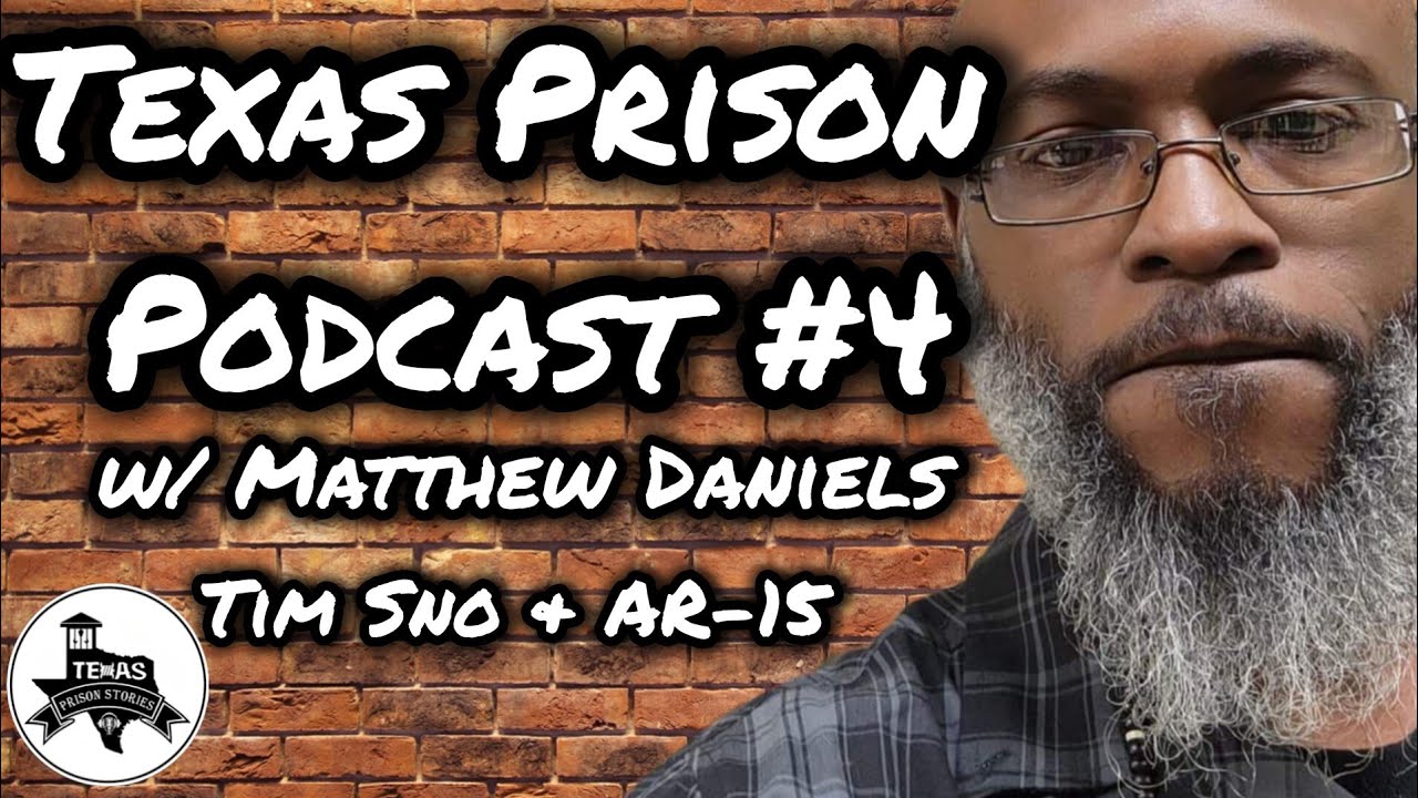 Texas Prison Podcast #4 w/ AR-15, Matthew D, & Tim Sno - YouTube
