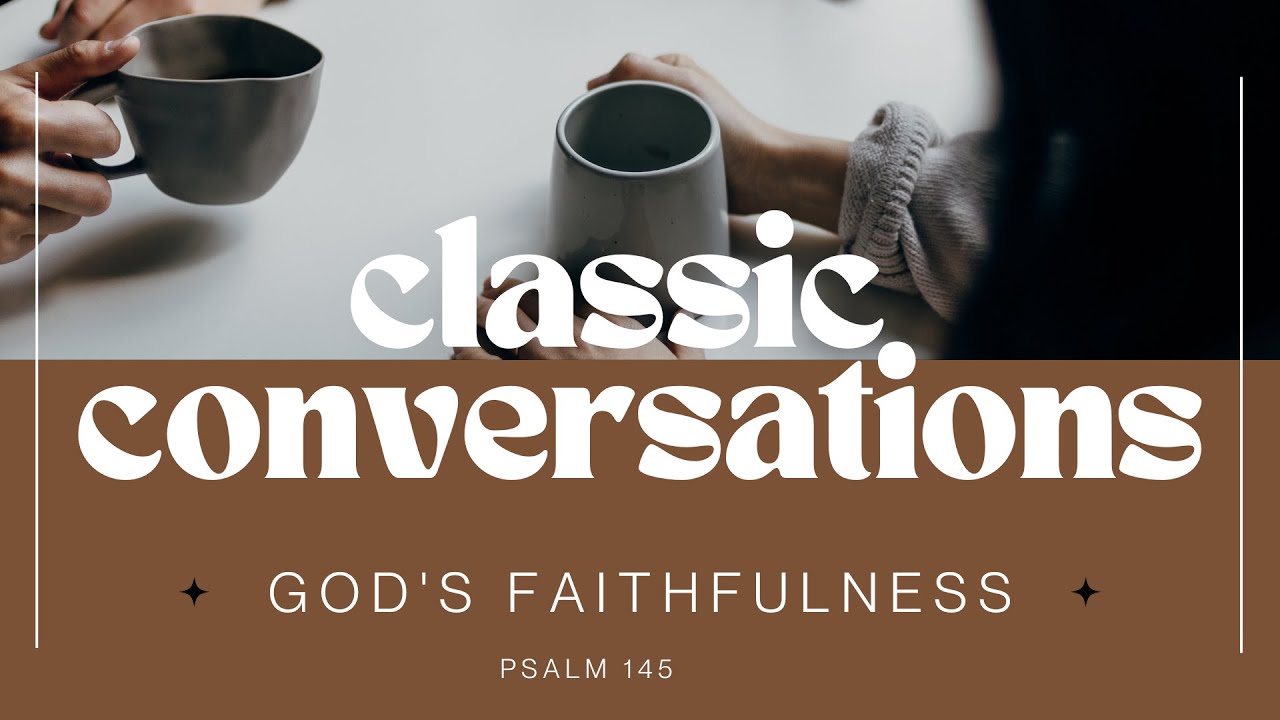 Classic Conversations | God's Faithfulness | Pastor Nathan Dodd - YouTube