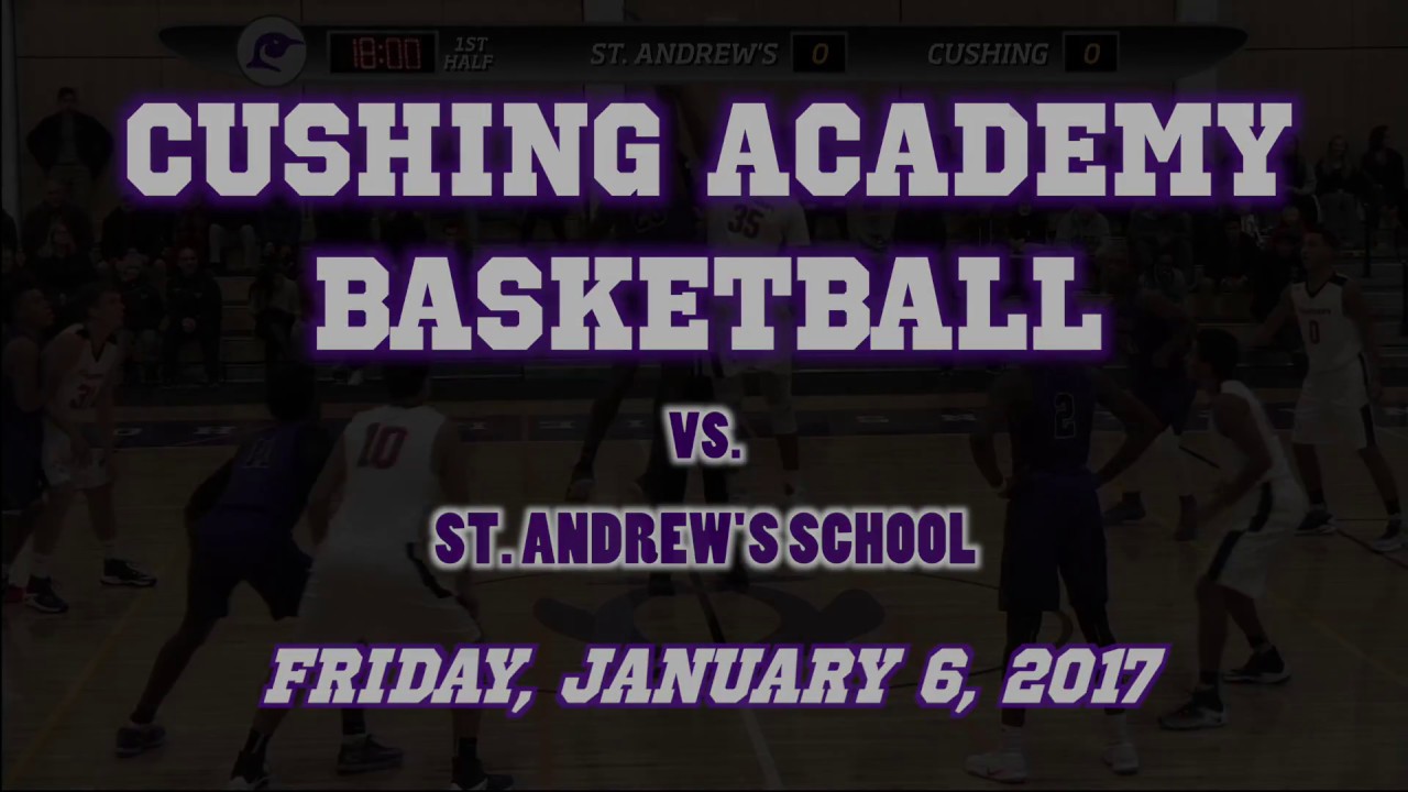 Cushing Academy - Varsity Boys Basketball vs. St. Andrew's School ...