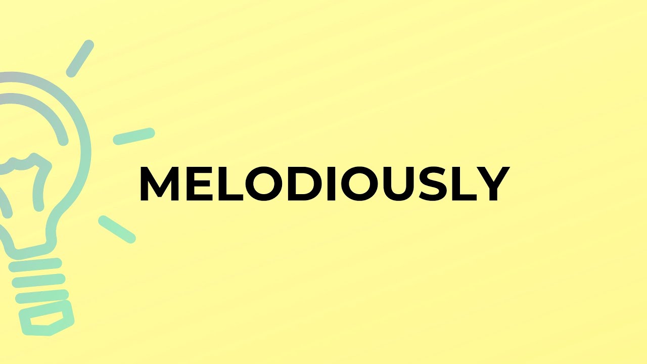 What is the meaning of the word MELODIOUSLY? - YouTube