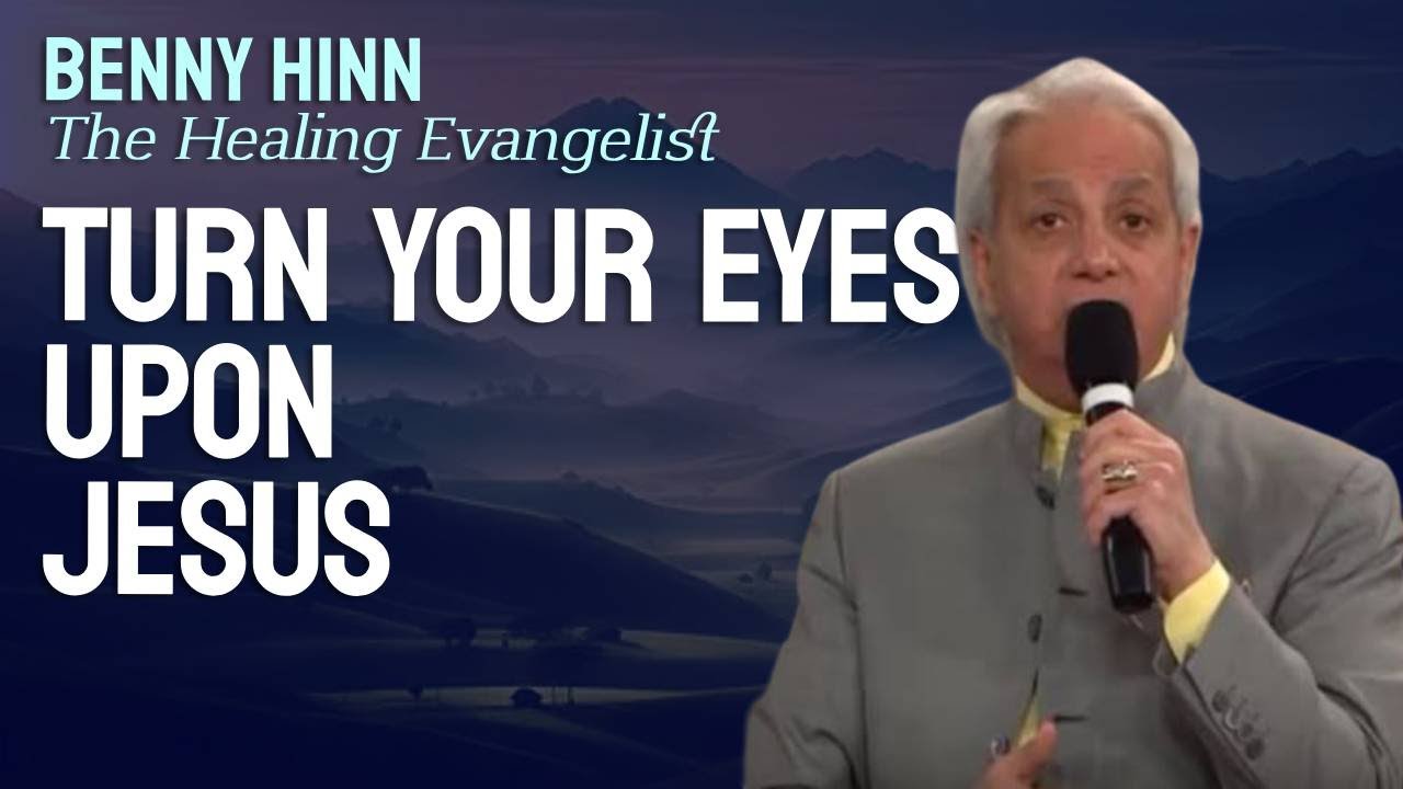 Turn Your Eyes Upon Jesus - Benny Hinn Podcast - YouTube