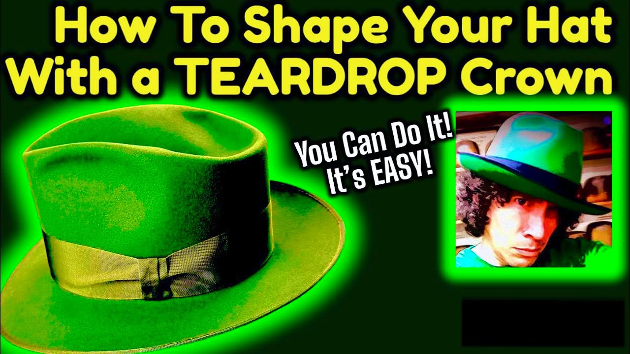 HOW TO STEAM A TEARDROP CROWN IN YOUR FELT HAT - Kevin’s Hats & Guitars ...