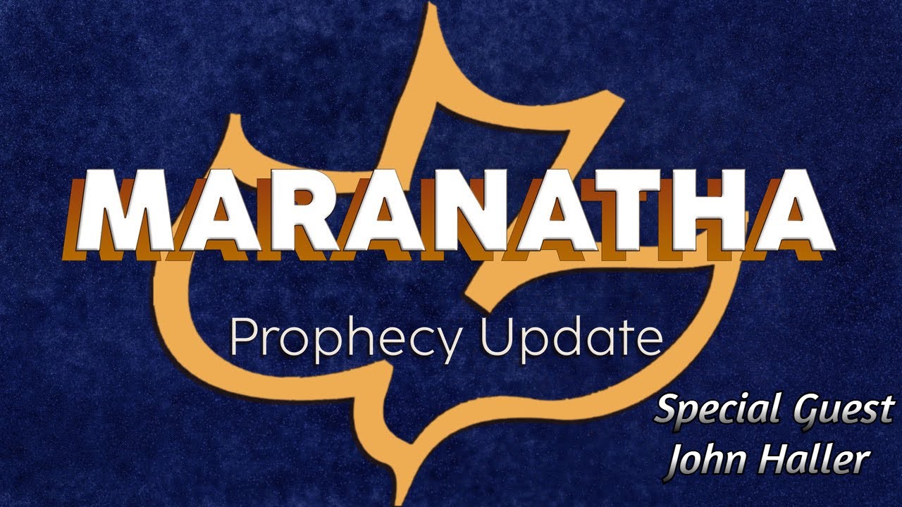 Maranatha Prophecy Update | Special Guest John Haller | 11/5/23 - YouTube