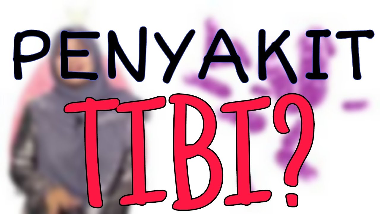 APA YANG ANDA PERLU TAHU TENTANG PENYAKIT TIBI? - YouTube