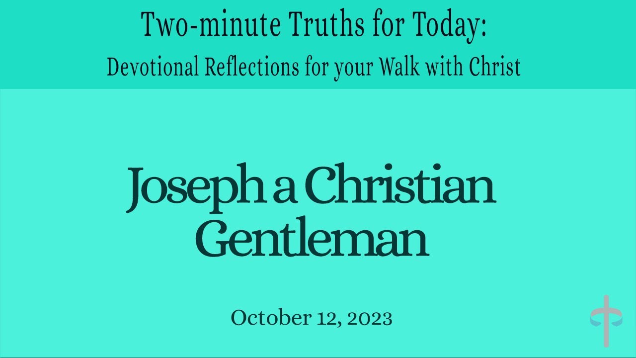 Joseph a Christian Gentleman (Two-minute Truths for Today, (10/10/2023 ...
