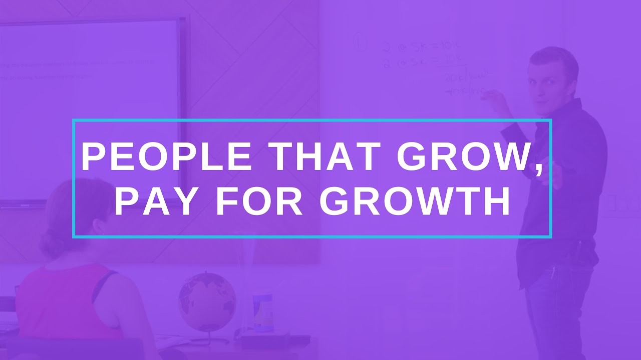 People that grow, pay for growth. - YouTube