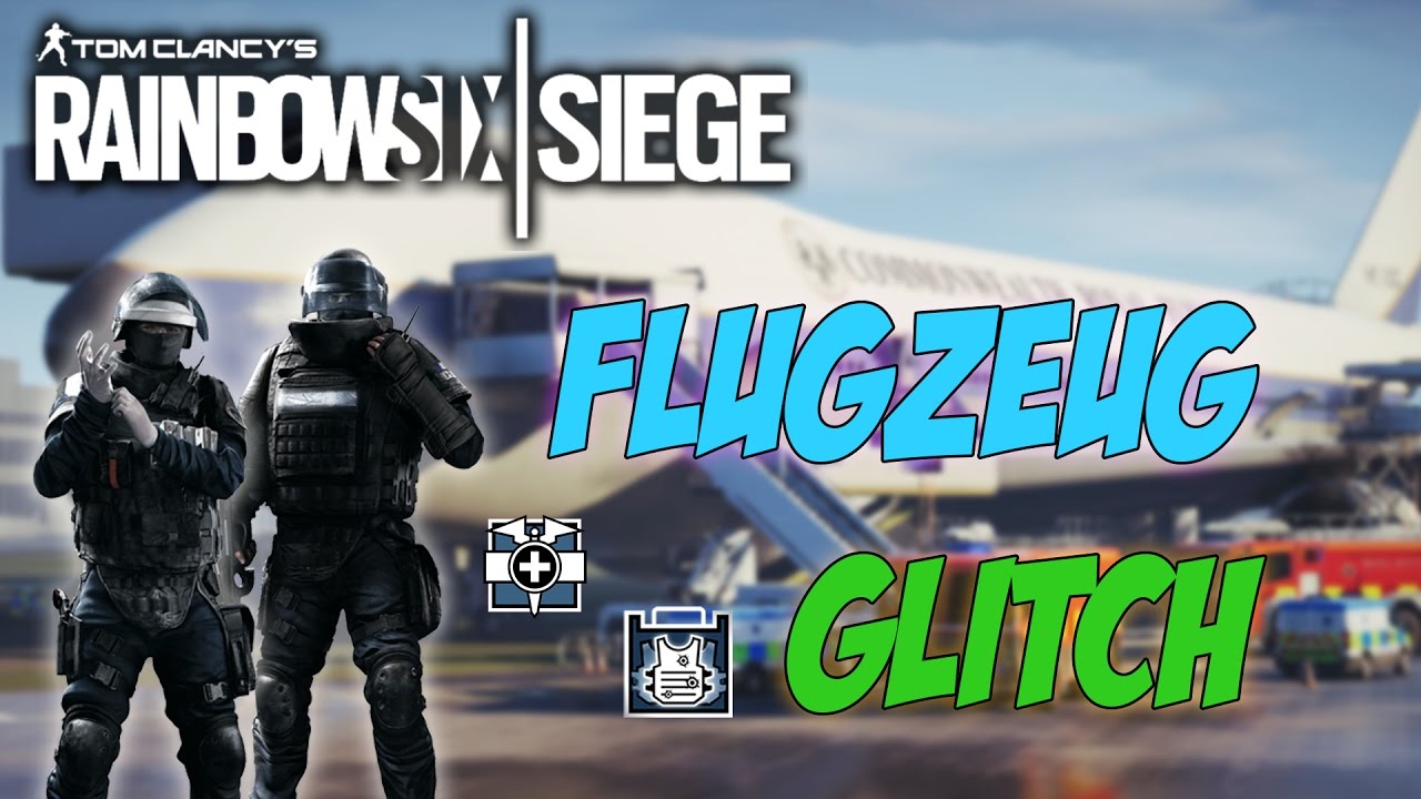 Rainbow Six Siege │FLUGZEUG NEUE GLITCHES │ GERMAN │ SKAVE - YouTube