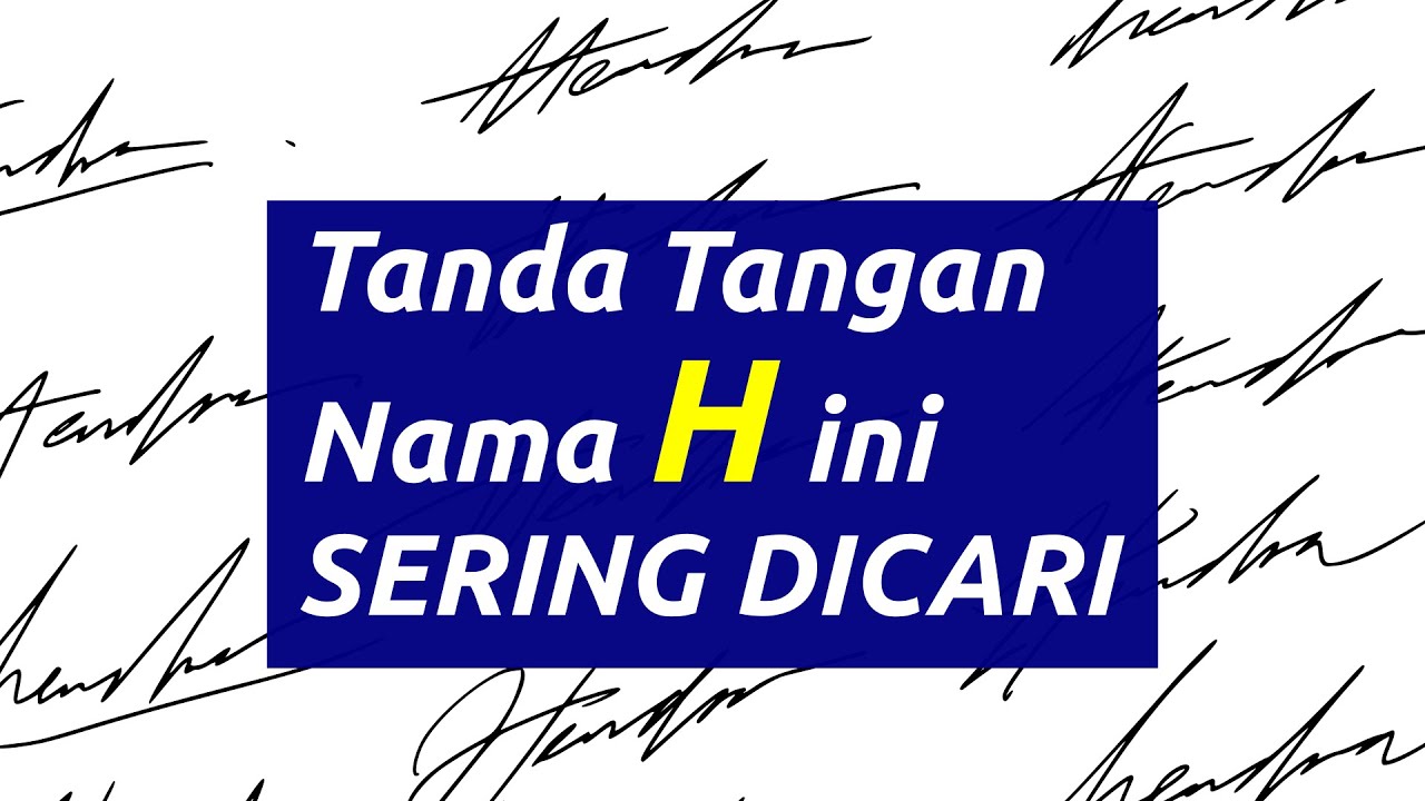 Tanda Tangan Nama hendra, haikal, hafiz, hasan, heri, hasna | MUNGKIN COCOK dengan tanda tangan ...