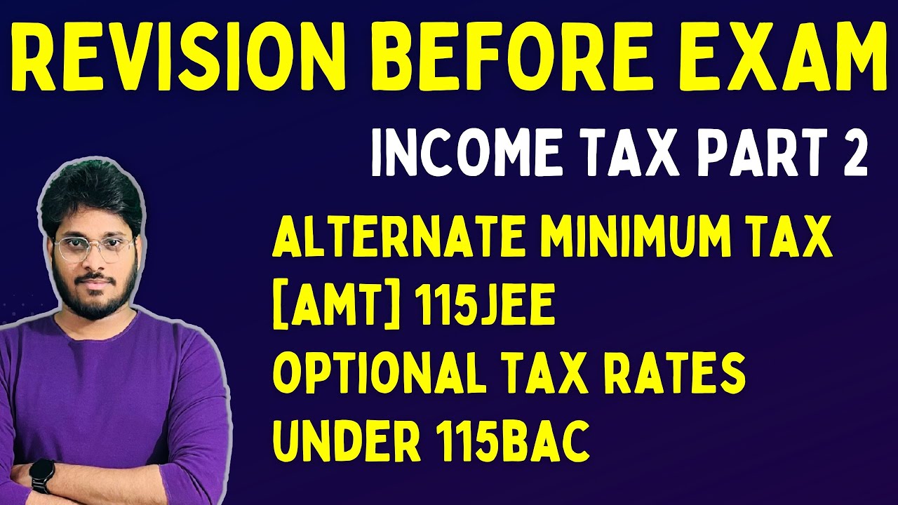 AMT 115JEE | OPTIONAL TAX RATES 115BAC | TOTAL INCOME REVISION - YouTube