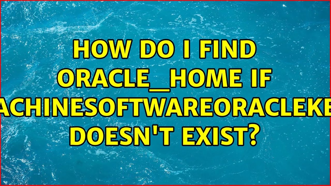 How do I find ORACLE_HOME if HKEY_LOCAL_MACHINESOFTWAREORACLEKEY_HOME_NAME doesn't exist? - YouTube